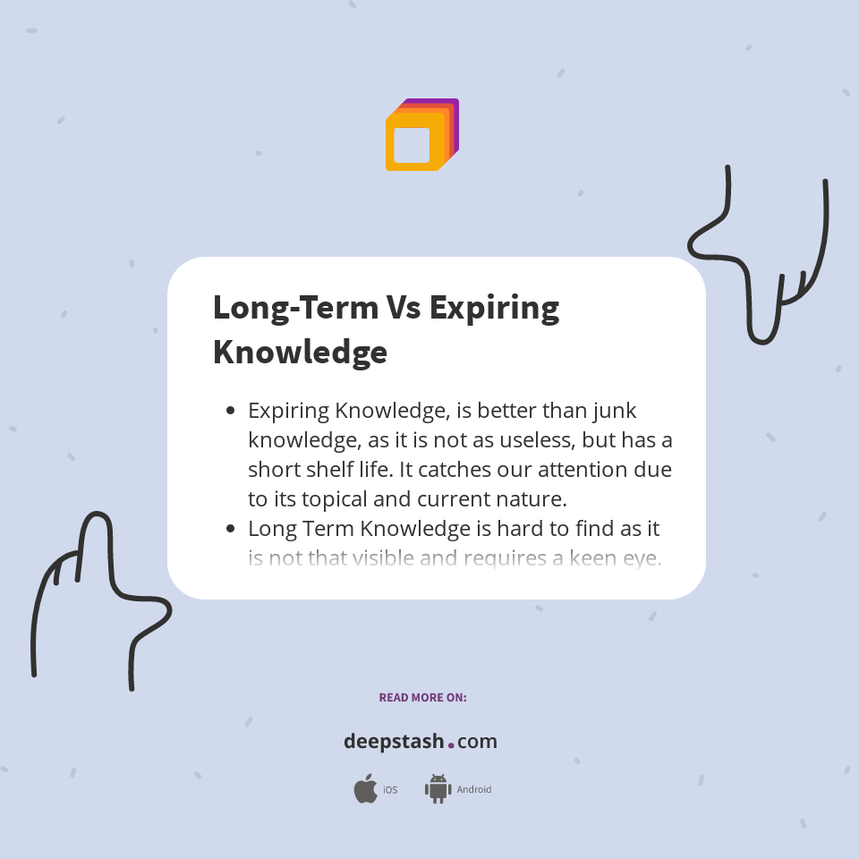 Long-Term Vs Expiring Knowledge - Deepstash