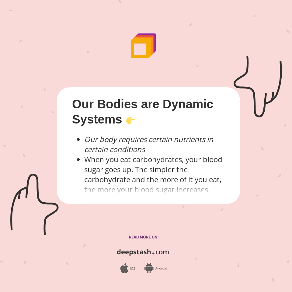 Our Bodies are Dynamic Systems 👉 - Deepstash
