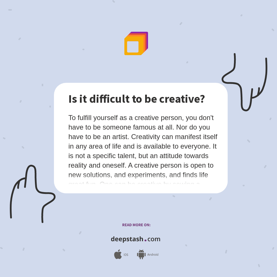 Is it difficult to be creative? - Deepstash