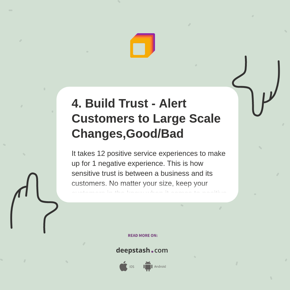 4. Build Trust - Alert Customers to Large Scale Changes,Good/Bad - Deepstash