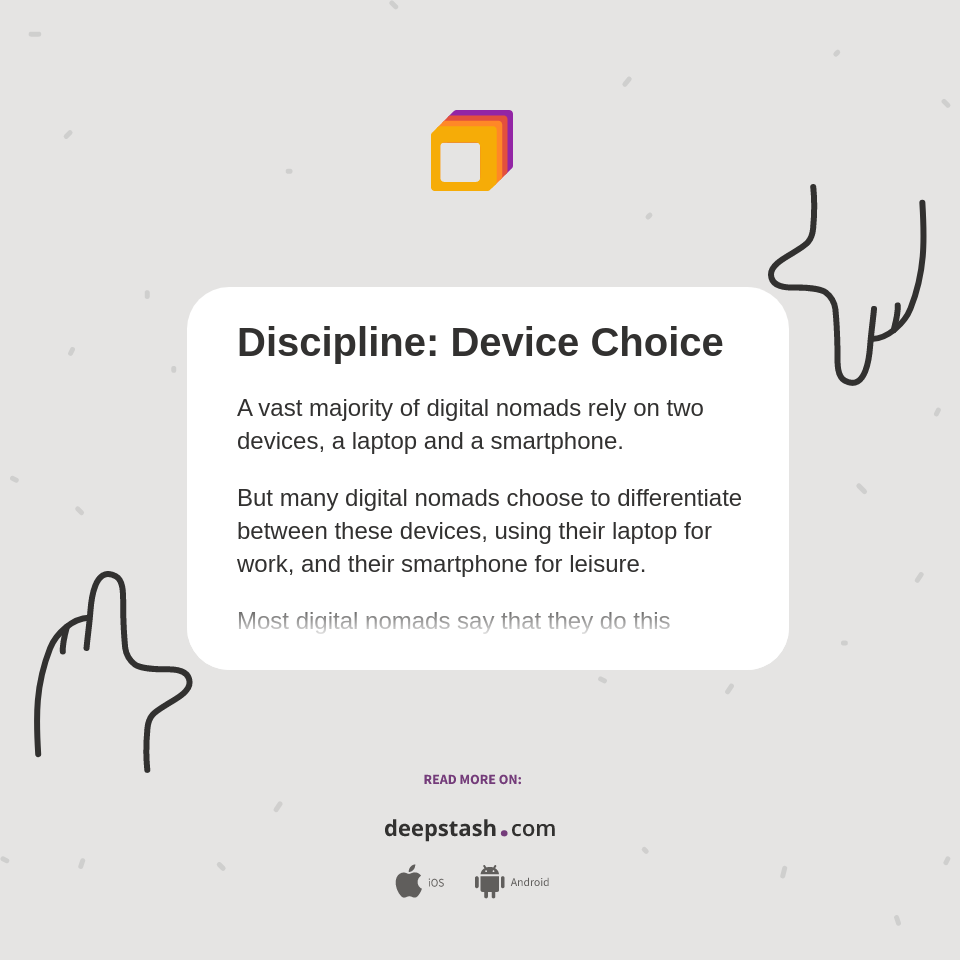 Discipline: Device Choice - Deepstash