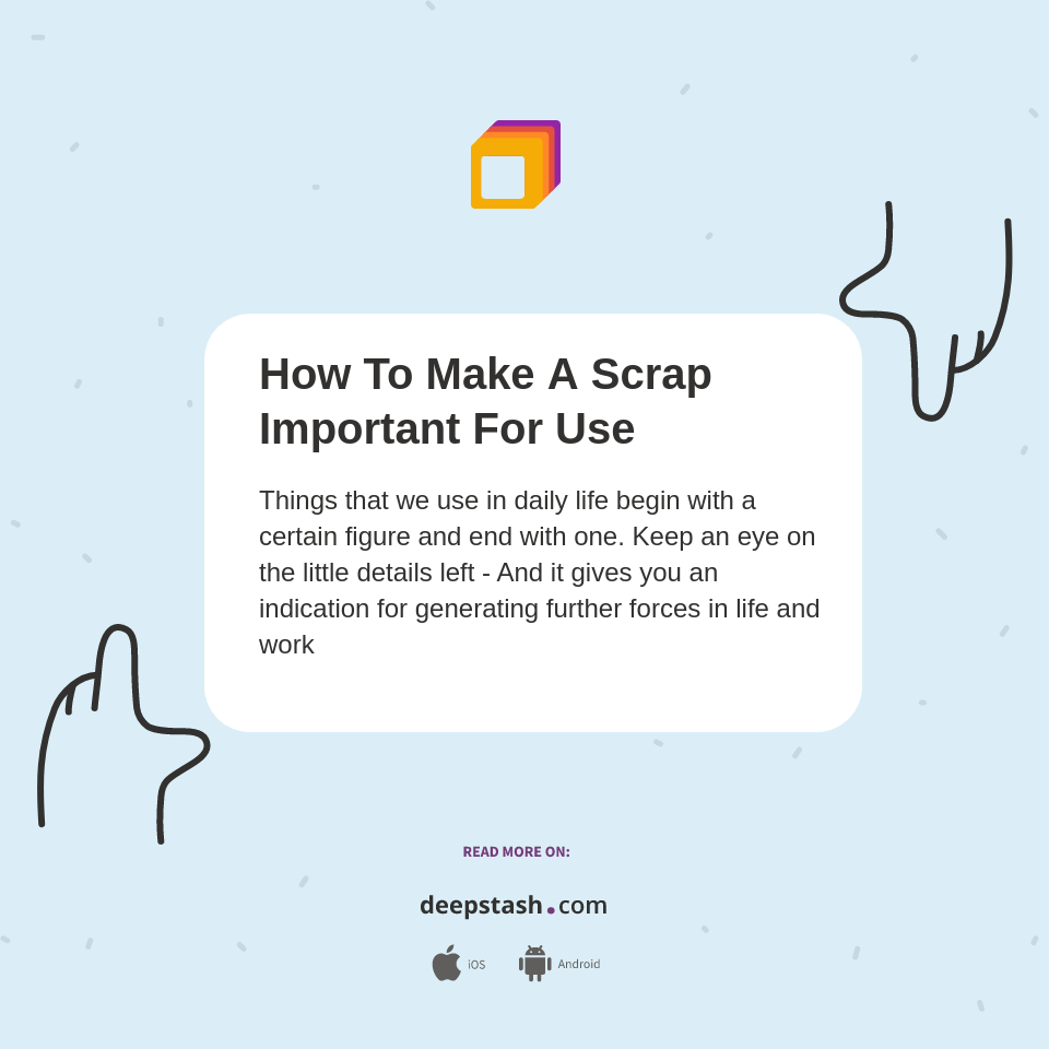 How To Make A Scrap Important For Use - Deepstash