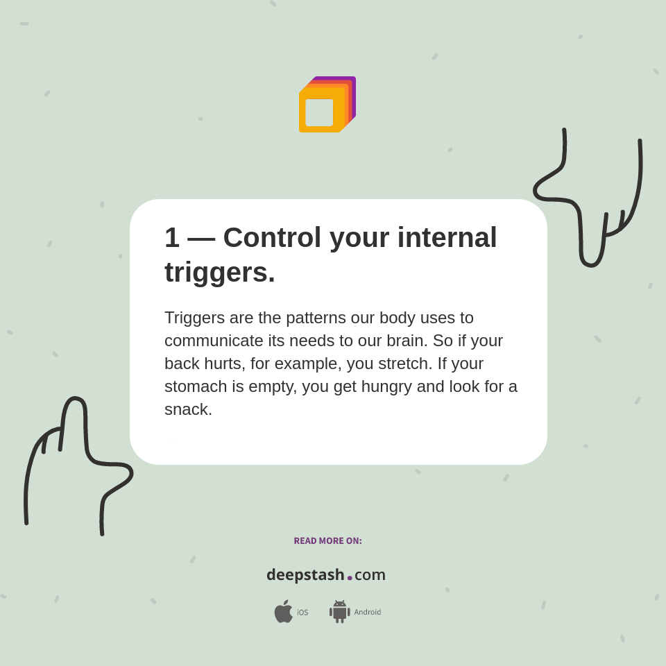 1 — Control your internal triggers. - Deepstash