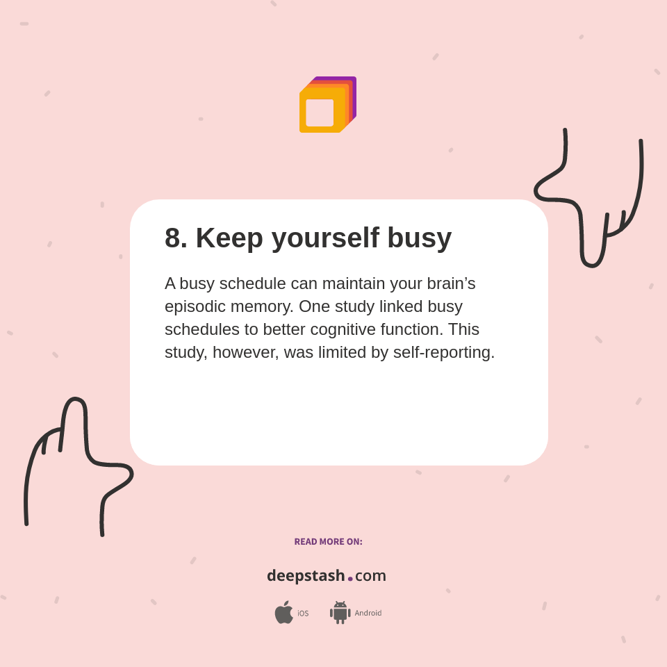 8. Keep yourself busy - Deepstash