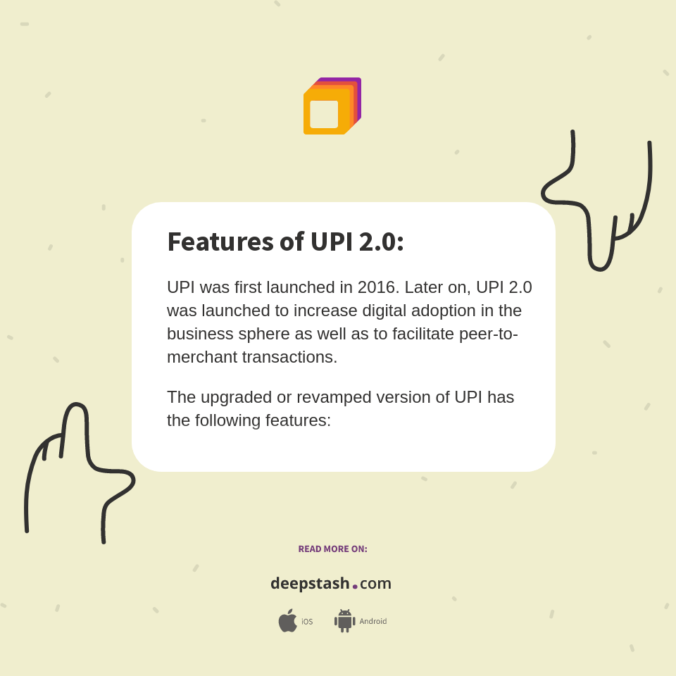 Features of UPI 2.0: - Deepstash