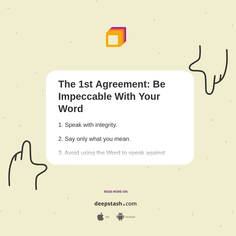 The 1st Agreement: Be Impeccable With Your Word - Deepstash