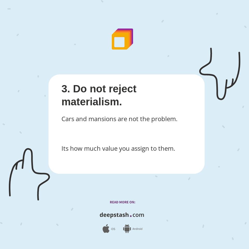 3. Do not reject materialism. - Deepstash