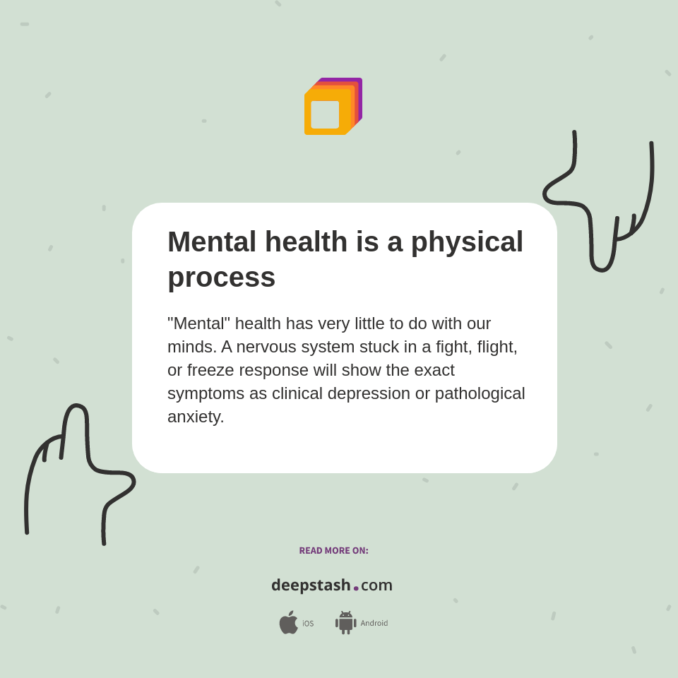 Mental health is a physical process - Deepstash
