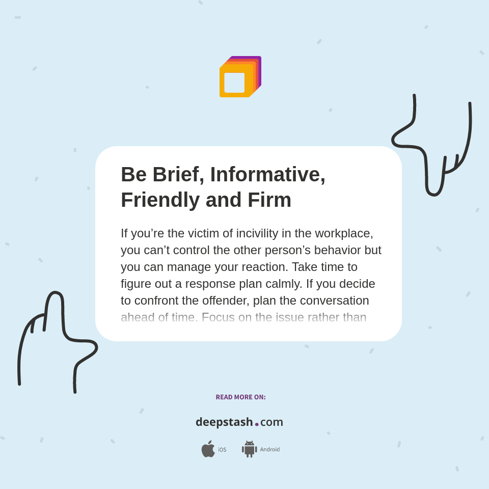 Be Brief, Informative, Friendly and Firm - Deepstash