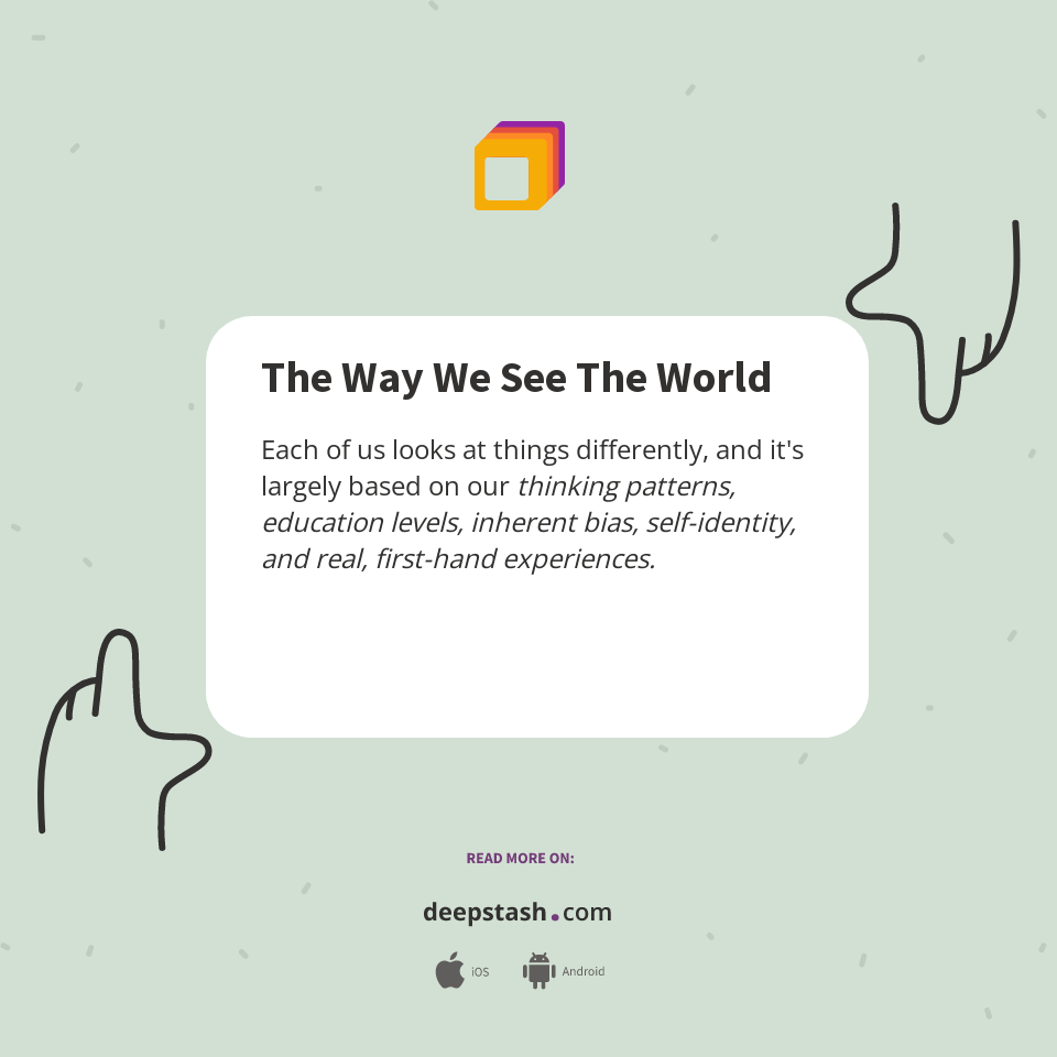The Way We See The World - Deepstash