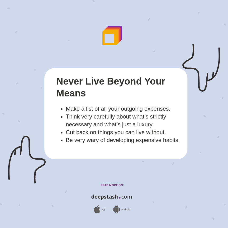 Never Live Beyond Your Means - Deepstash