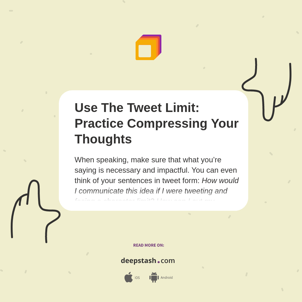 Use The Tweet Limit: Practice Compressing Your Thoughts - Deepstash
