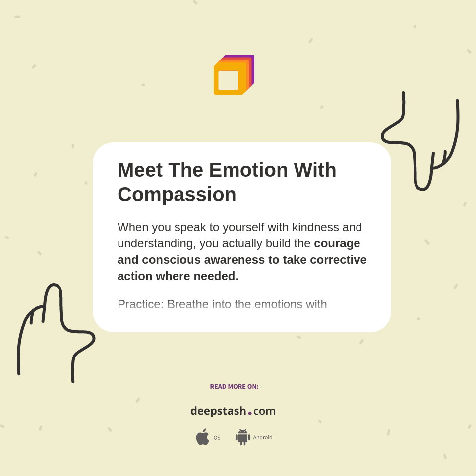 Meet The Emotion With Compassion - Deepstash