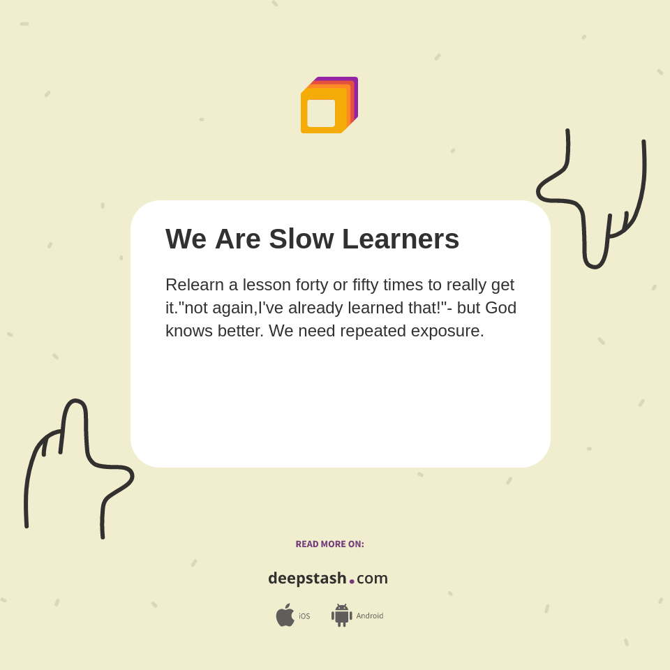 We Are Slow Learners - Deepstash