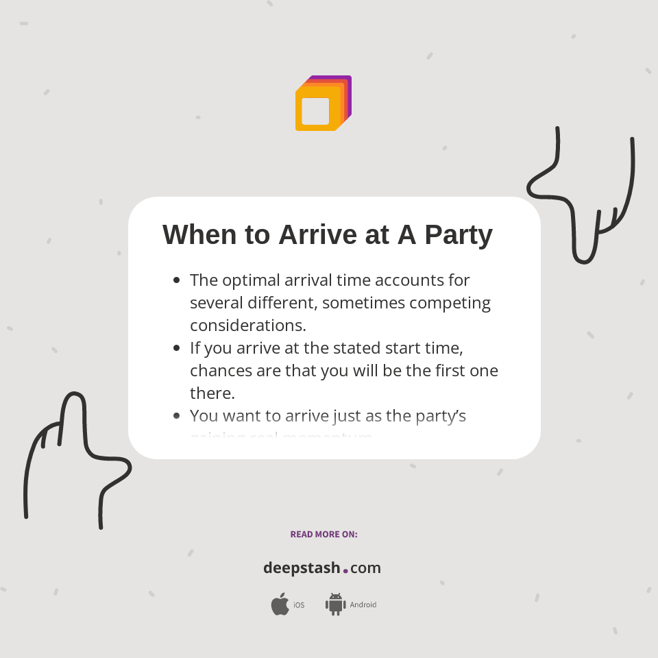 When to Arrive at A Party - Deepstash