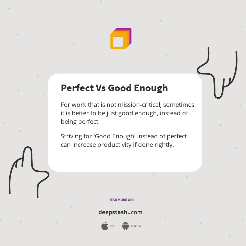Perfect Vs Good Enough Deepstash Perfect Vs Good Enough Deepstash