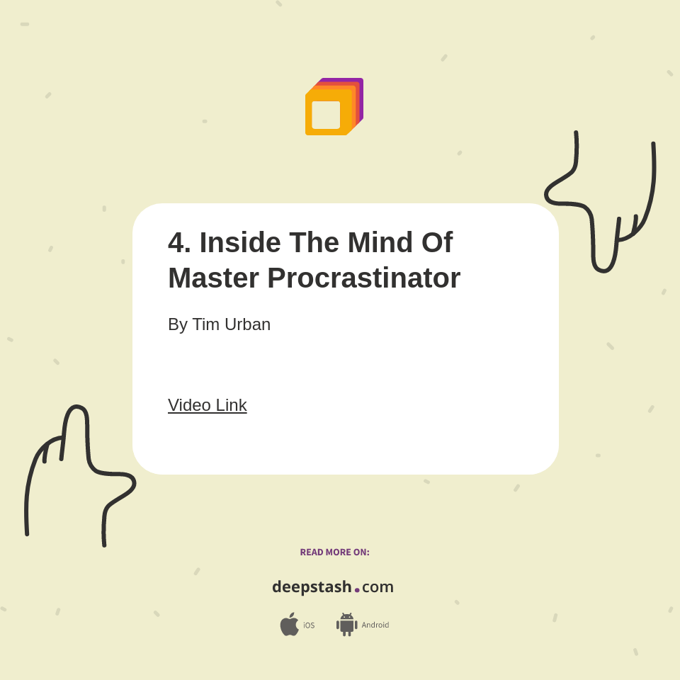 4. Inside The Mind Of Master Procrastinator - Deepstash