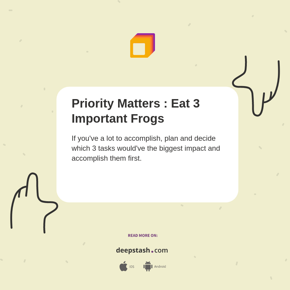 Priority Matters : Eat 3 Important Frogs - Deepstash