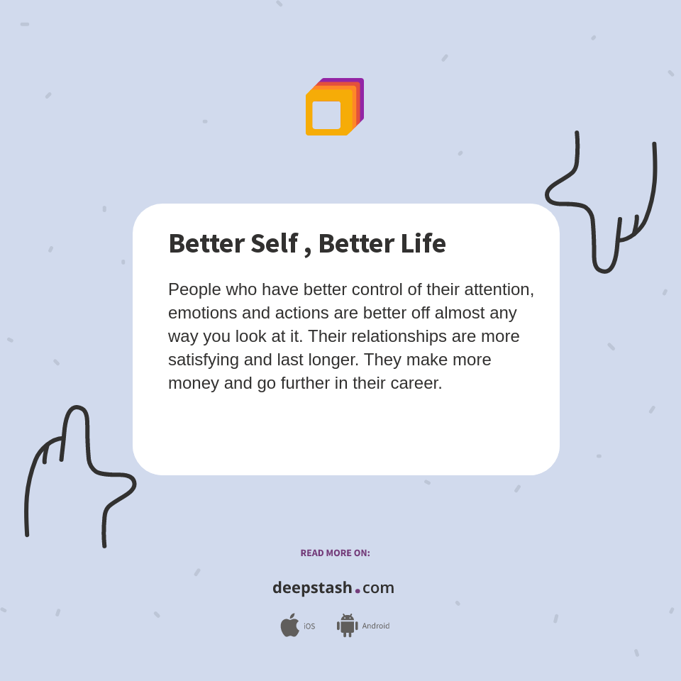 Better Self , Better Life - Deepstash