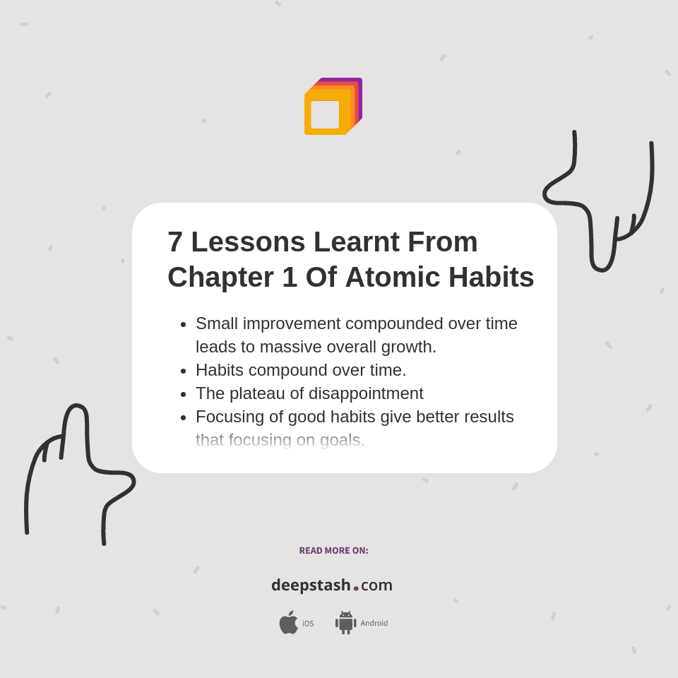 7 Lessons Learnt From Chapter 1 Of Atomic Habits - Deepstash