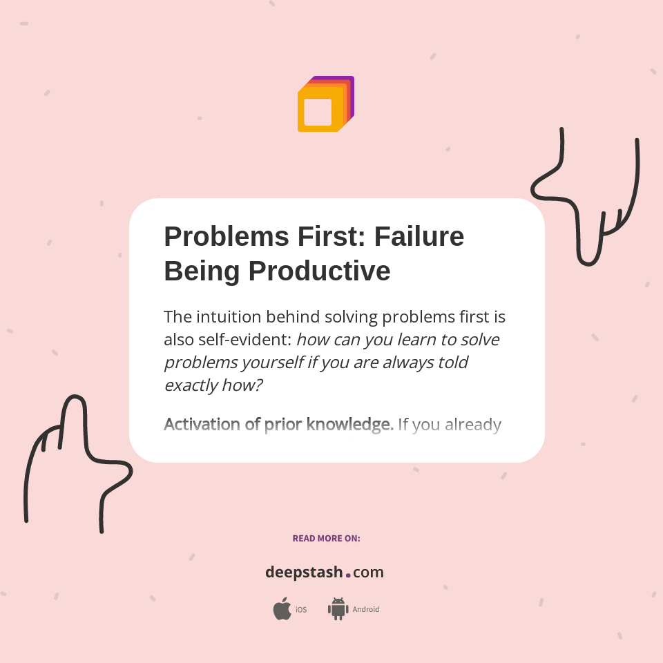 Problems First: Failure Being Productive - Deepstash