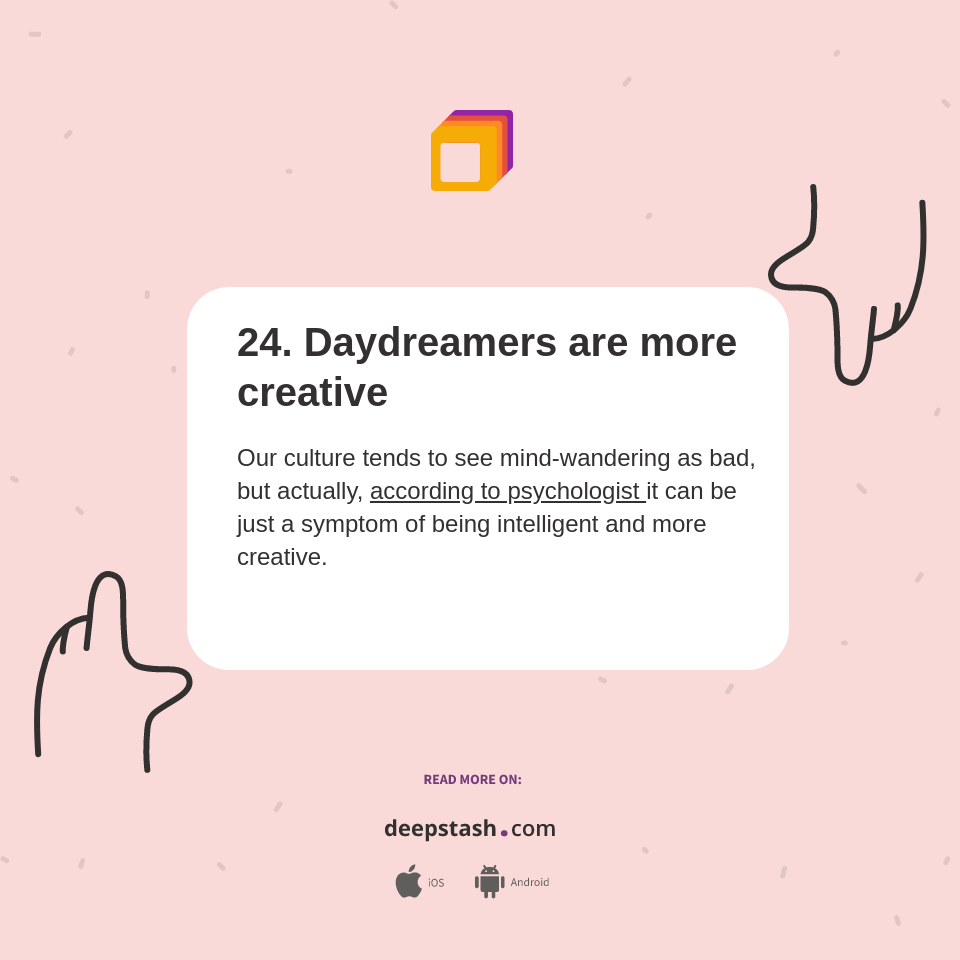 24. Daydreamers are more creative - Deepstash