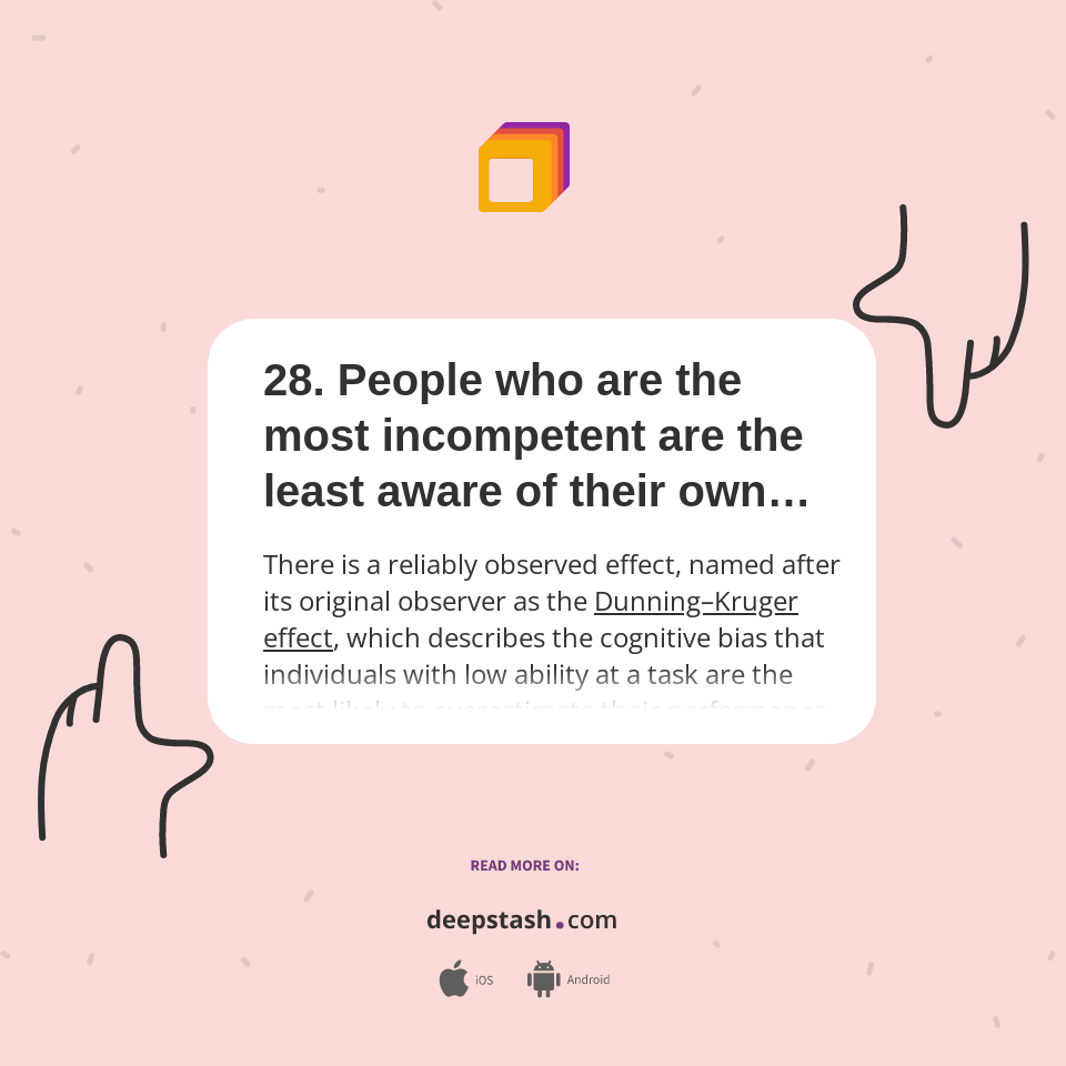 28. People who are the most incompetent are the least aware of their ...
