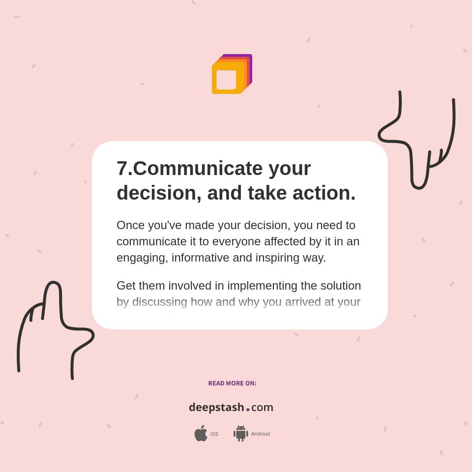 7.Communicate your decision, and take action. - Deepstash