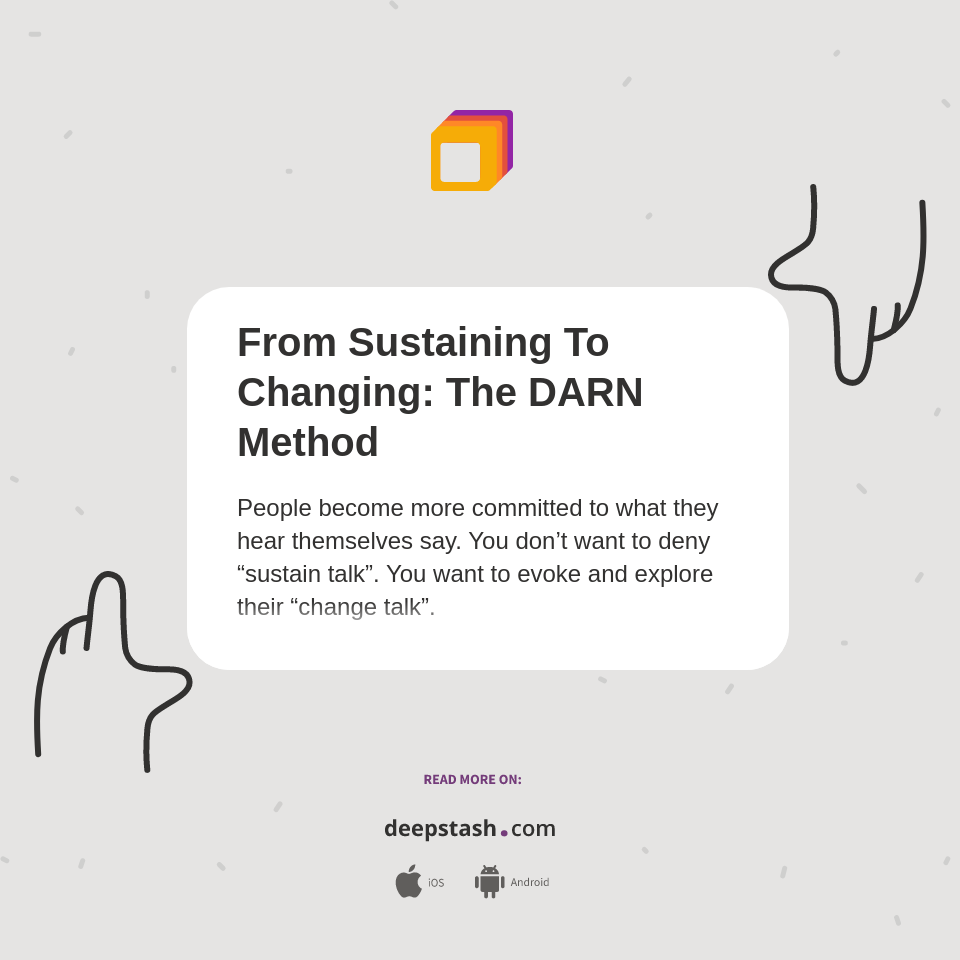 From Sustaining To Changing: The DARN Method - Deepstash