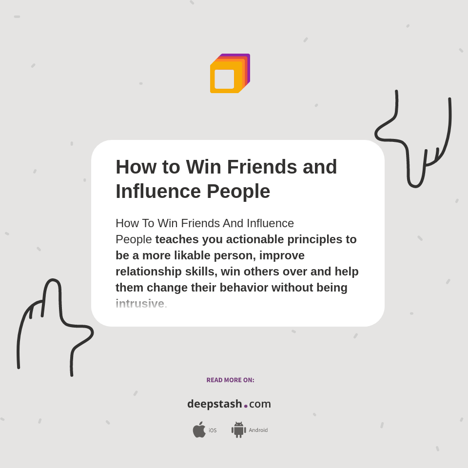 How to Win Friends and Influence People - Deepstash