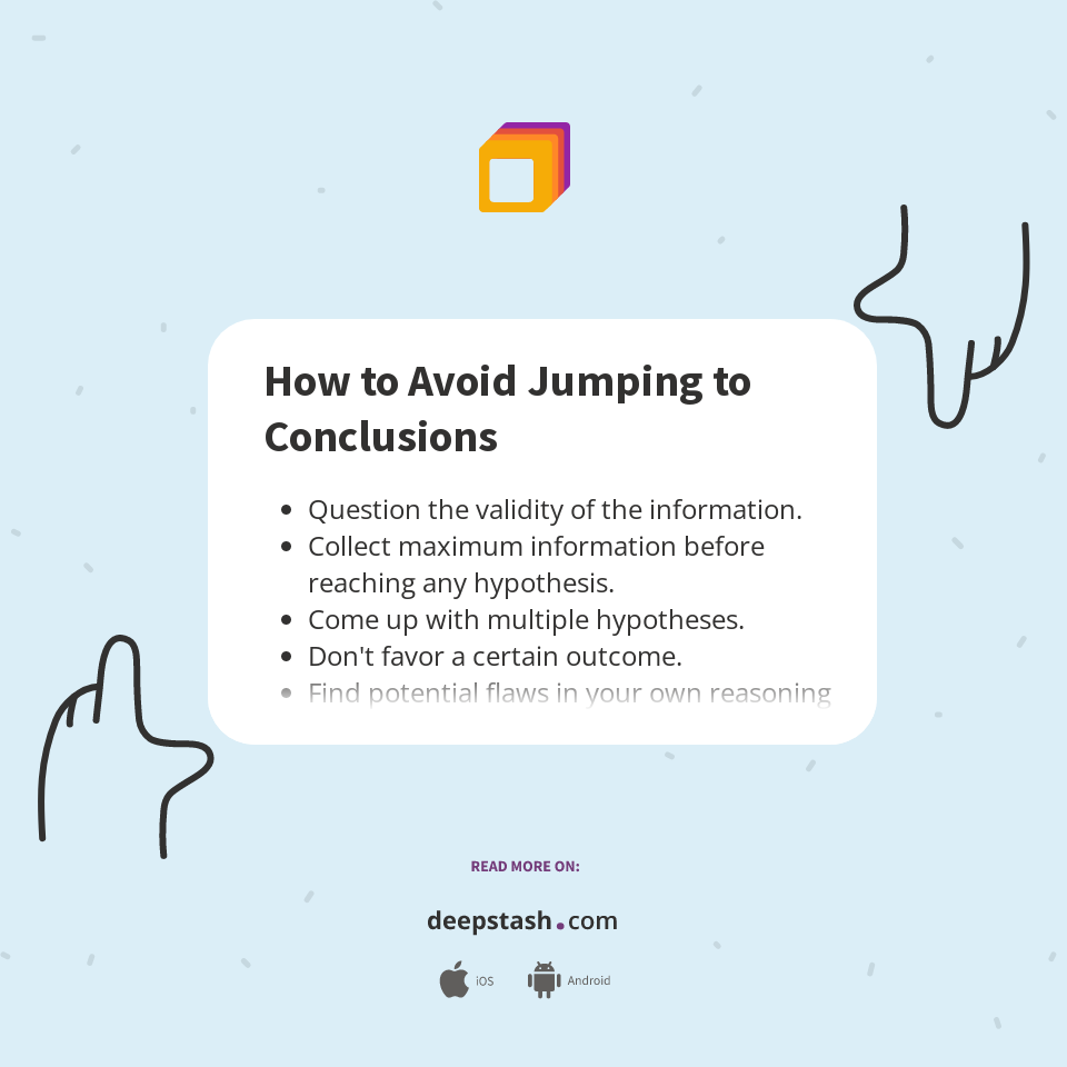How to Avoid Jumping to Conclusions - Deepstash