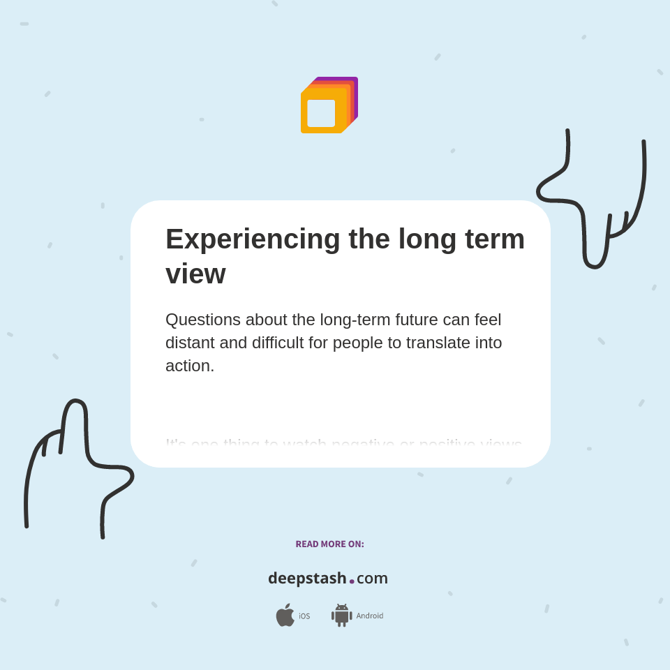 Experiencing the long term view - Deepstash