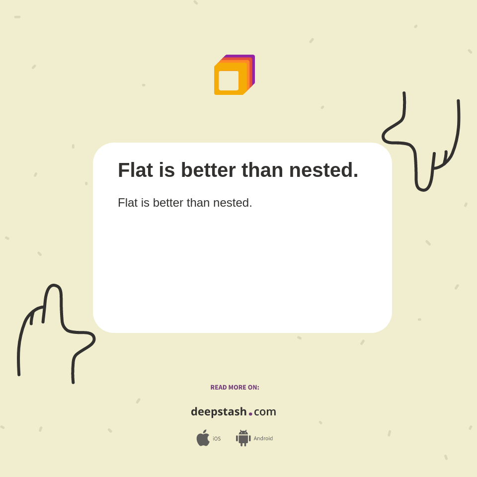 Flat Is Better Than Nested Deepstash 