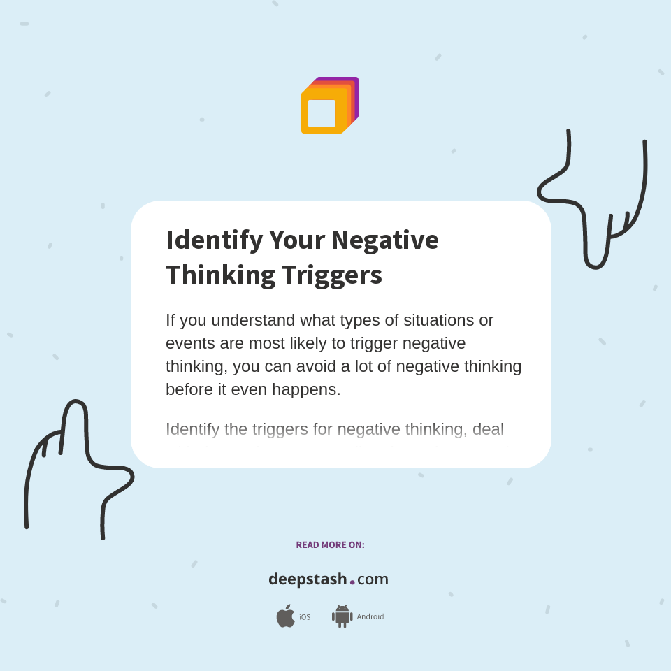 Identify Your Negative Thinking Triggers - Deepstash