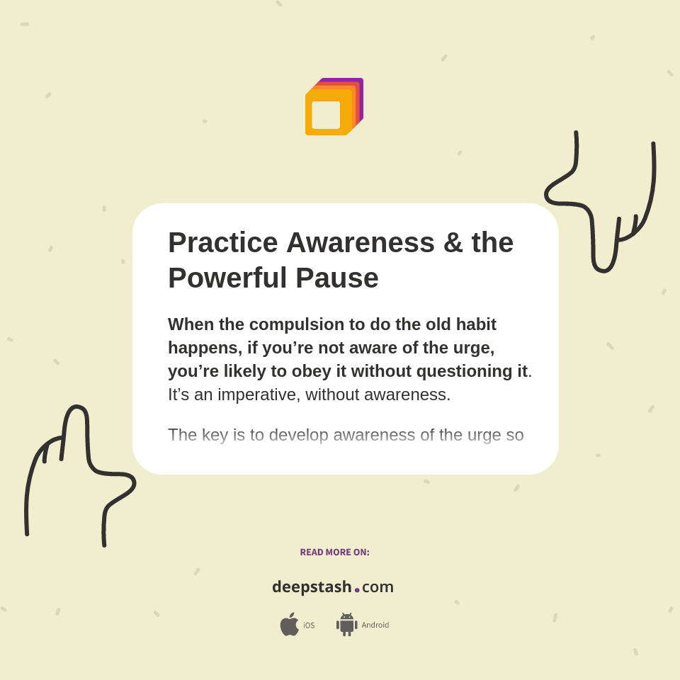 Practice Awareness & the Powerful Pause - Deepstash