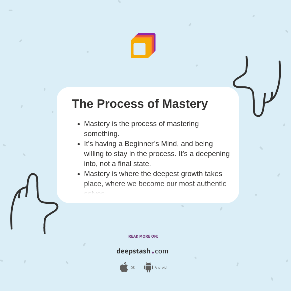 The Process of Mastery - Deepstash
