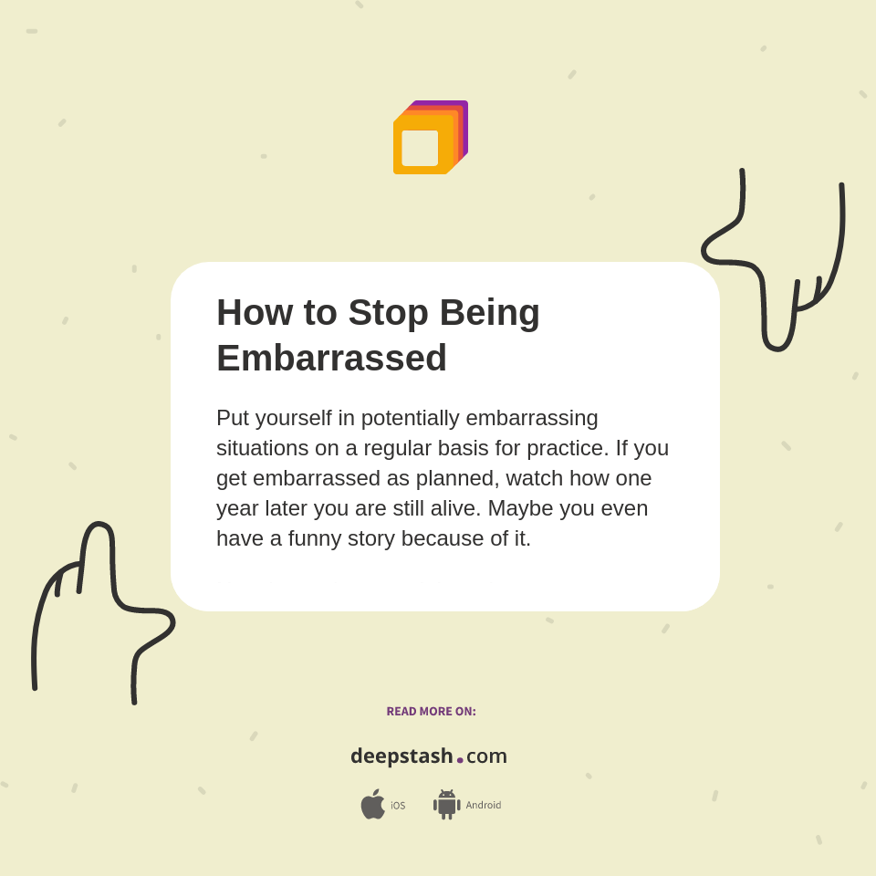 How to Stop Being Embarrassed - Deepstash
