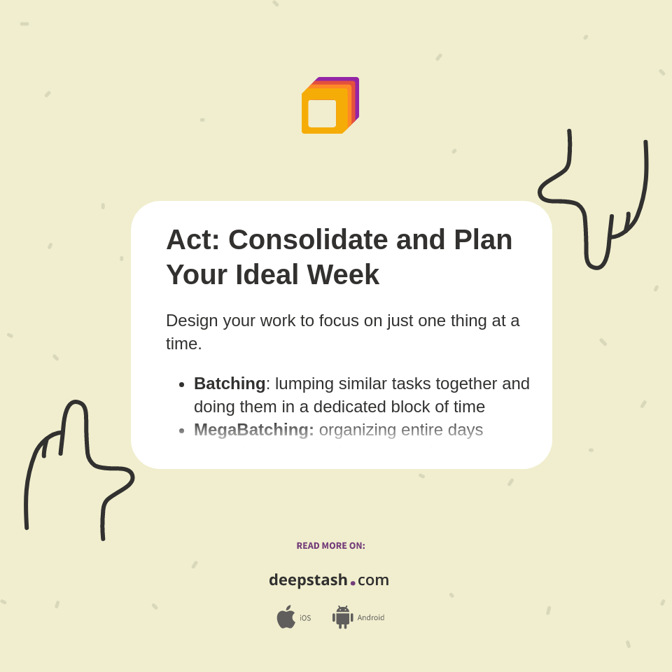 Act: Consolidate and Plan Your Ideal Week - Deepstash