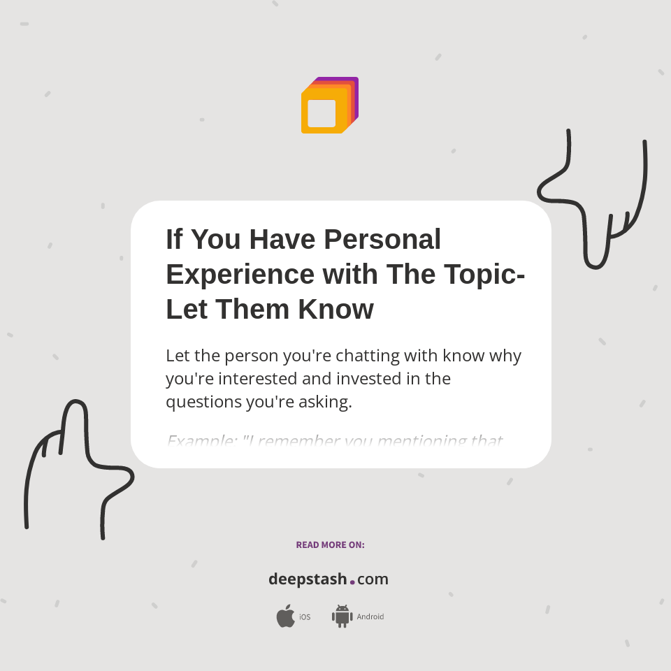 If You Have Personal Experience with The Topic-Let Them Know - Deepstash