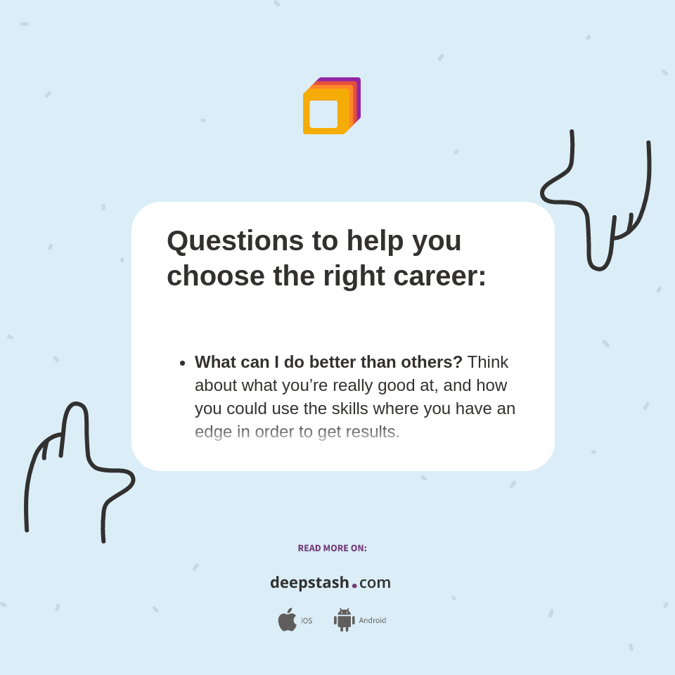 Questions to help you choose the right career: - Deepstash