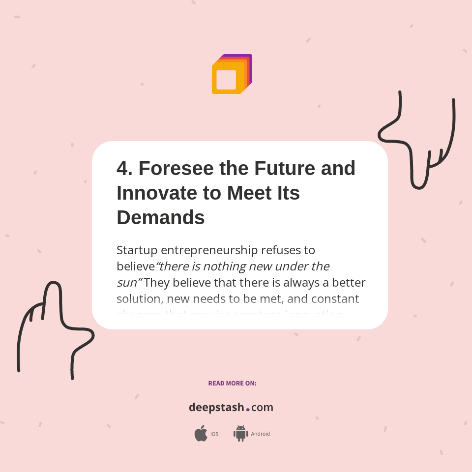 4. Foresee the Future and Innovate to Meet Its Demands - Deepstash