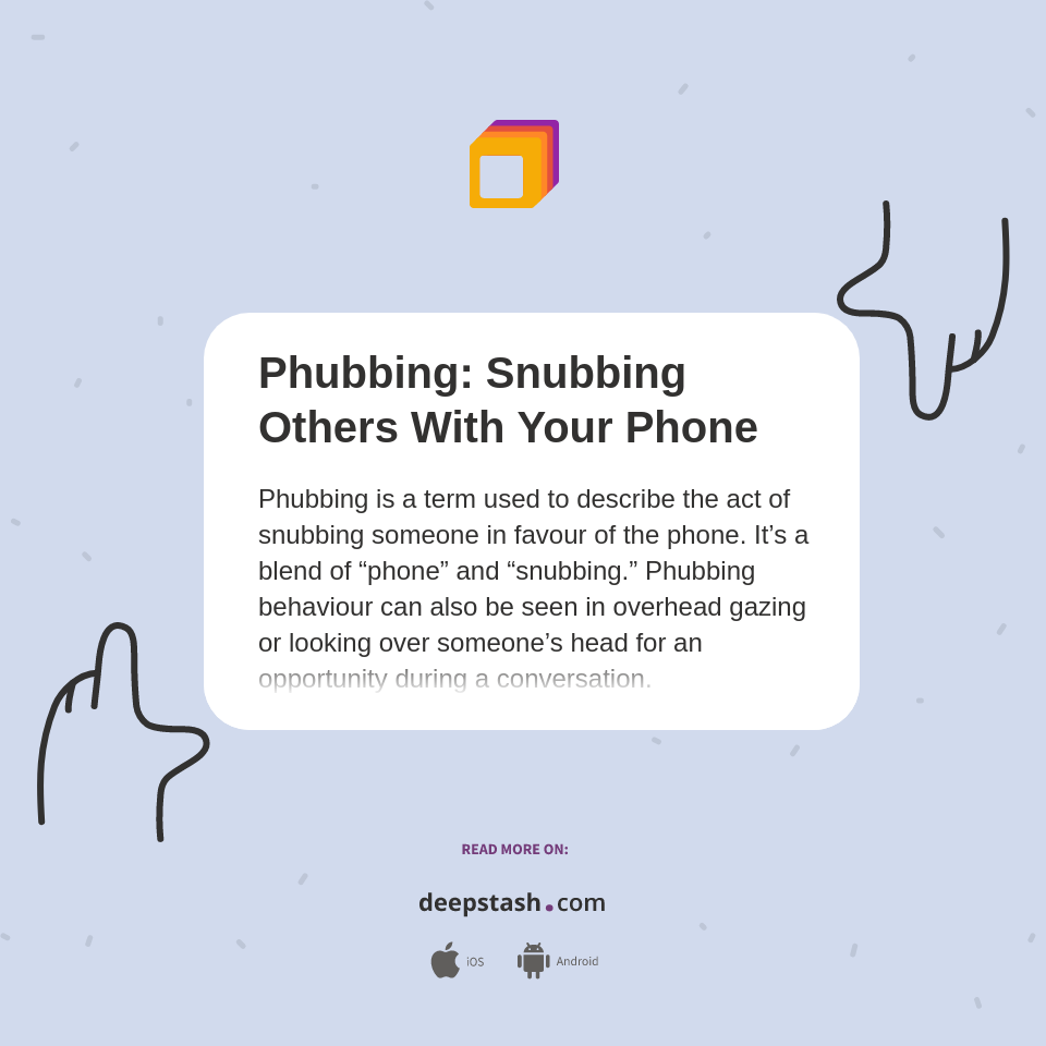 Phubbing: Snubbing Others With Your Phone - Deepstash