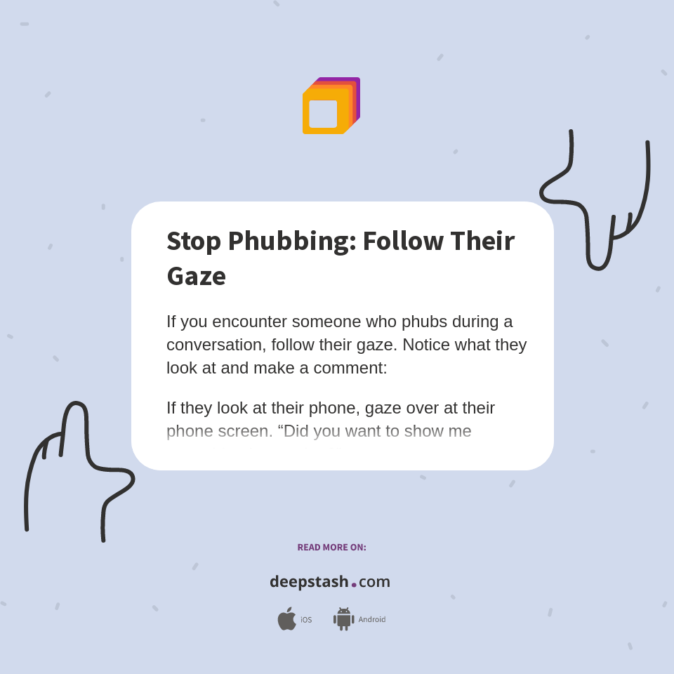 Stop Phubbing: Follow Their Gaze - Deepstash