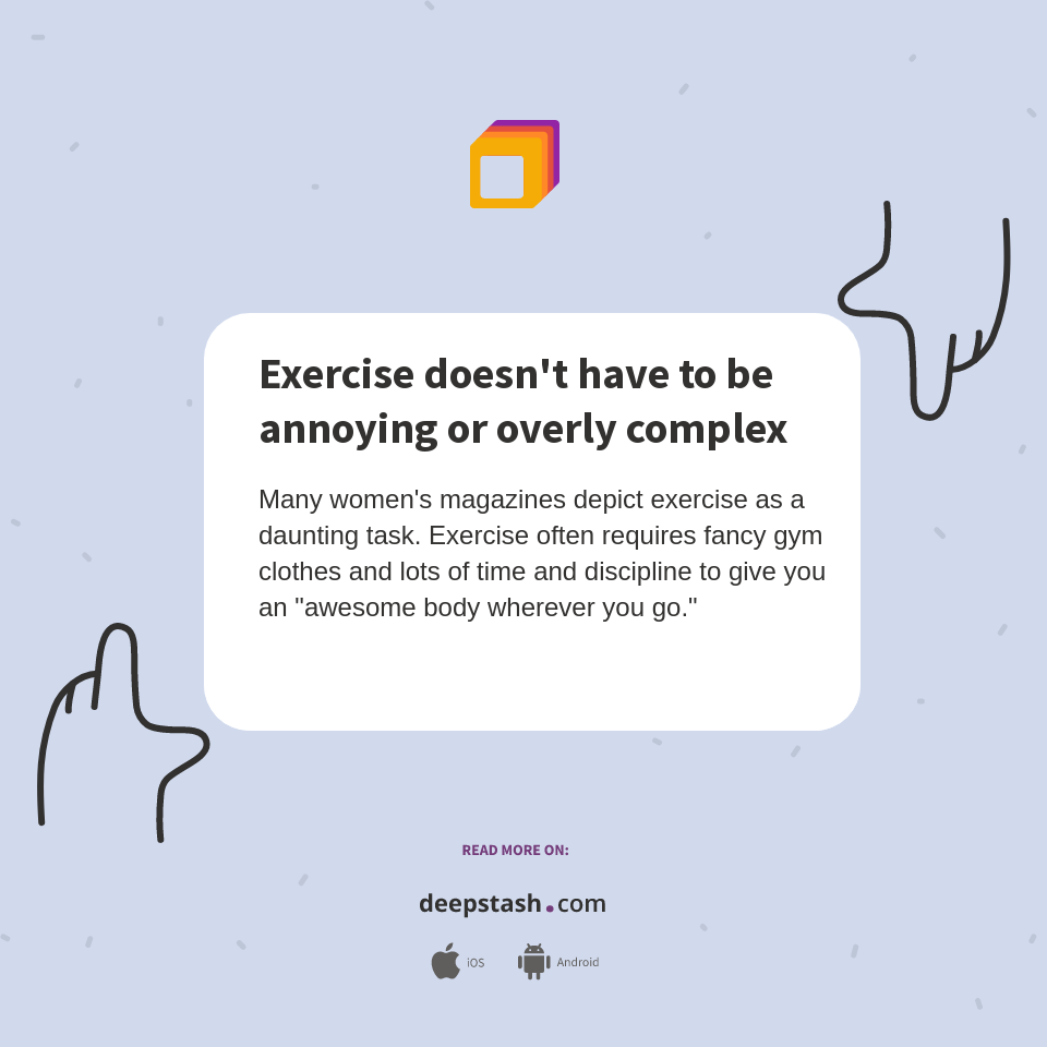 Exercise doesn't have to be annoying or overly complex - Deepstash