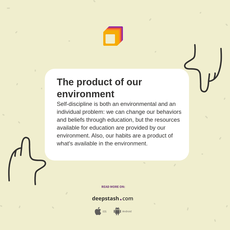 The product of our environment - Deepstash