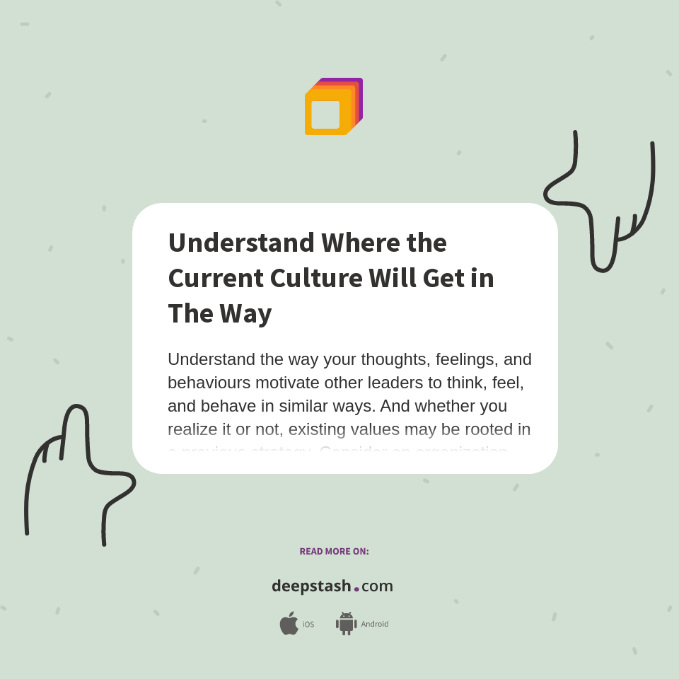 Understand Where the Current Culture Will Get in The Way - Deepstash