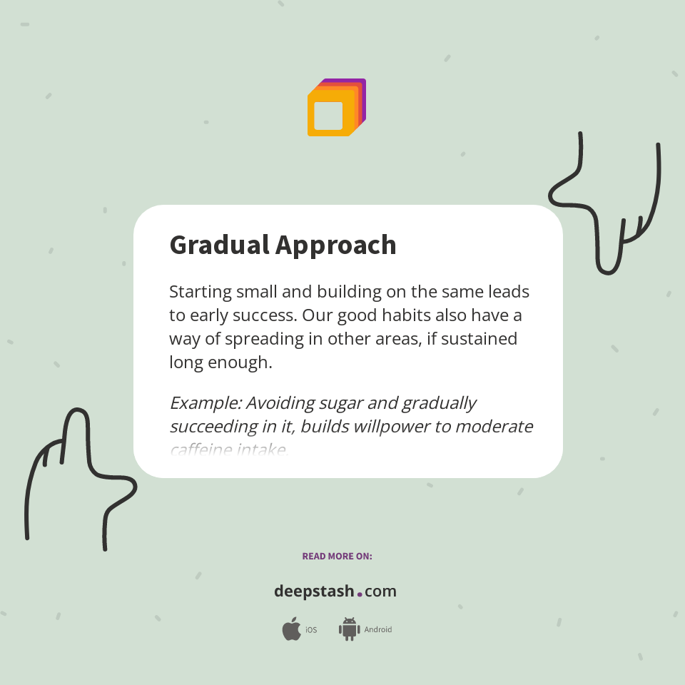 Gradual Approach - Deepstash