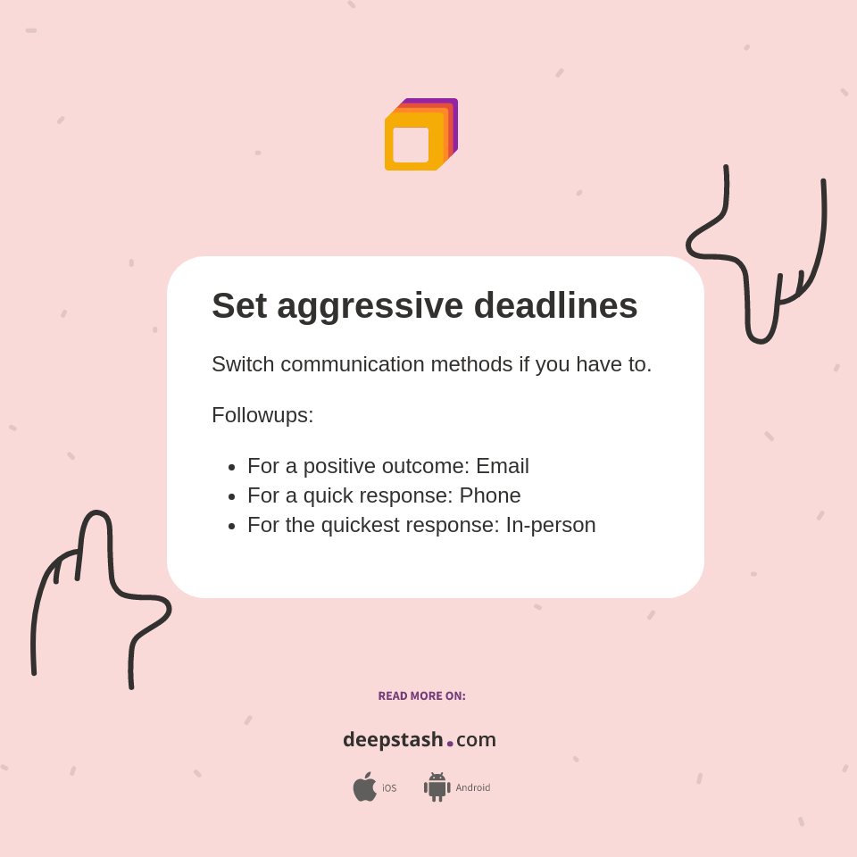 Set aggressive deadlines - Deepstash