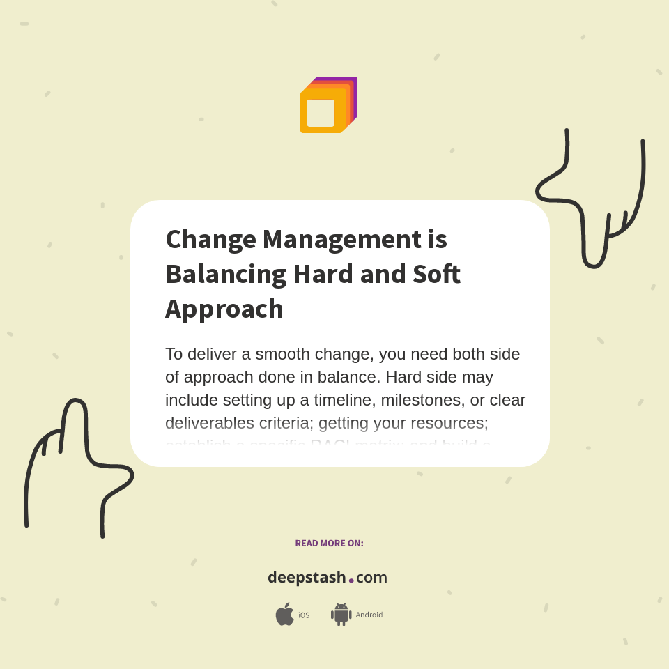 Change Management is Balancing Hard and Soft Approach - Deepstash