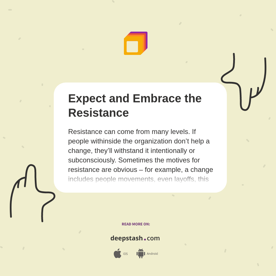 Expect and Embrace the Resistance - Deepstash